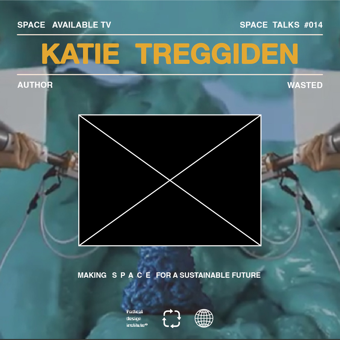 Space Talks #014 : Katie Treggiden on Waste Reimagined, Shifting to the ... Space Talks #014 : Katie Treggiden on Waste Reimagined, Shifting to the ...