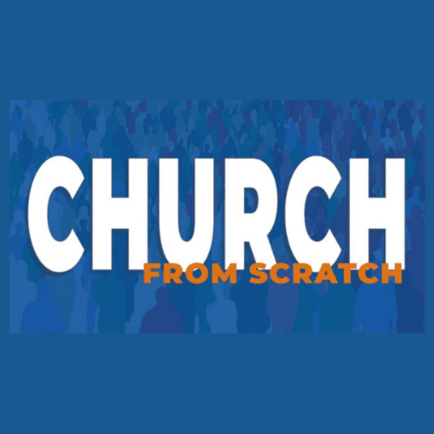 Church From Scratch Day One Church From Scratch Day One