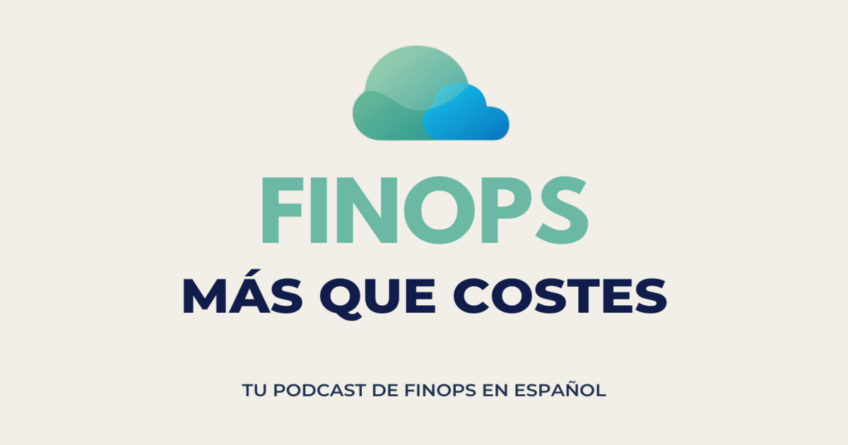 FinOps y Cloud: Optimización de Costes y el Futuro de la Comunidad Tech