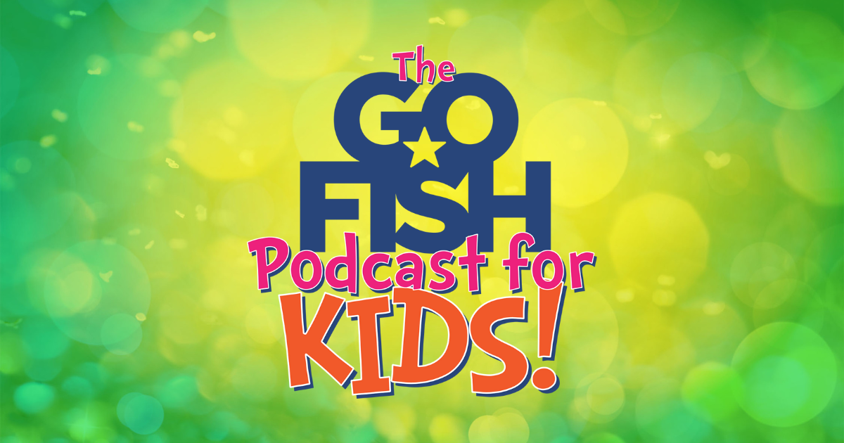 About | The Go Fish Podcast For Kids!