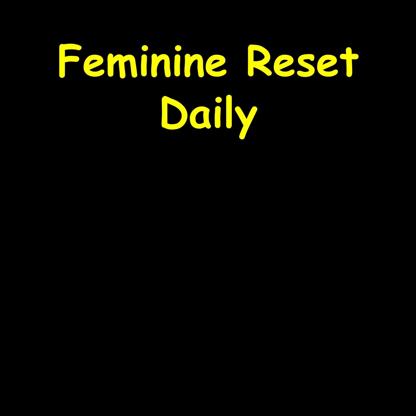 The Feminine Reset | Emotional Strength Daily